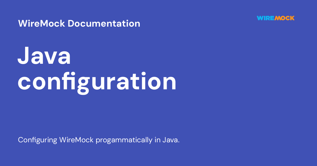 Java configuration - WireMock Documentation